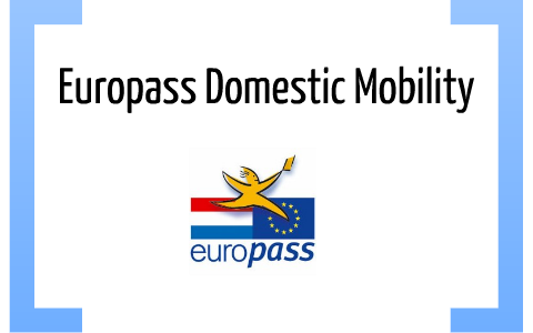 Europass Domestic Mobility by Monique Leegte on Prezi