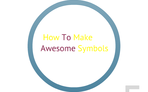 How To Make Awesome Symbols by Dasiy Waterloo on Prezi