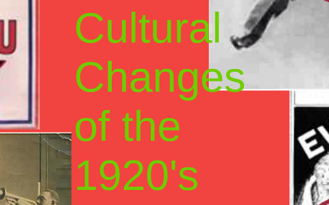 Cultural Changes of the 1920's by zherica davis on Prezi