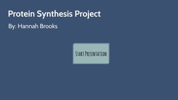 Protein Synthesis Project by Hannah Brooks on Prezi