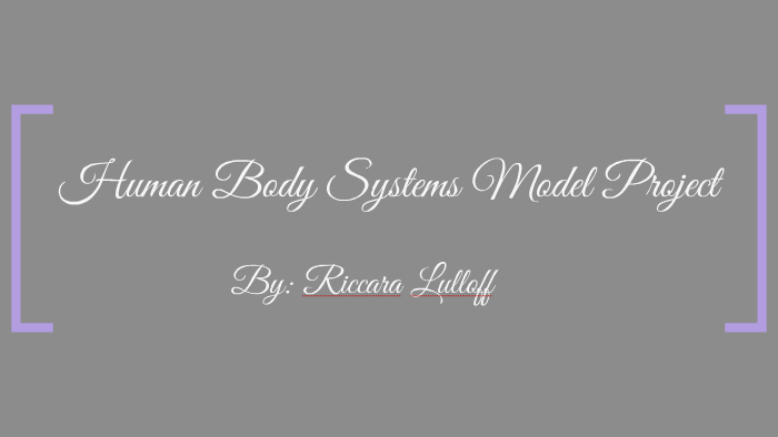 Human Body Systems Model Project by riccara lulloff on Prezi