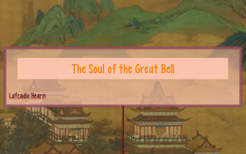 The Soul of the Great Bell by Lyka Chapter on Prezi