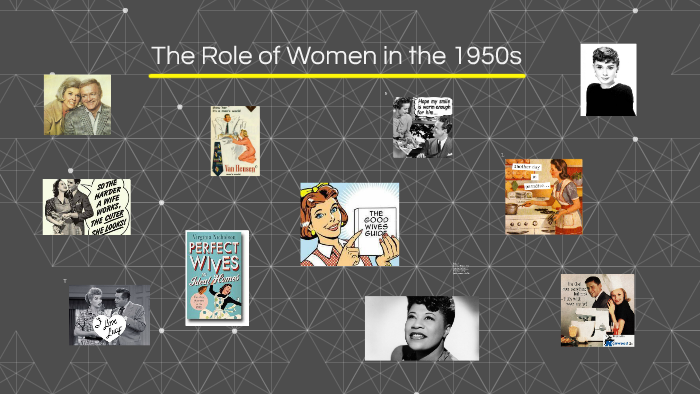 The Role of Women in the 1950s by Taylor Rumrill on Prezi
