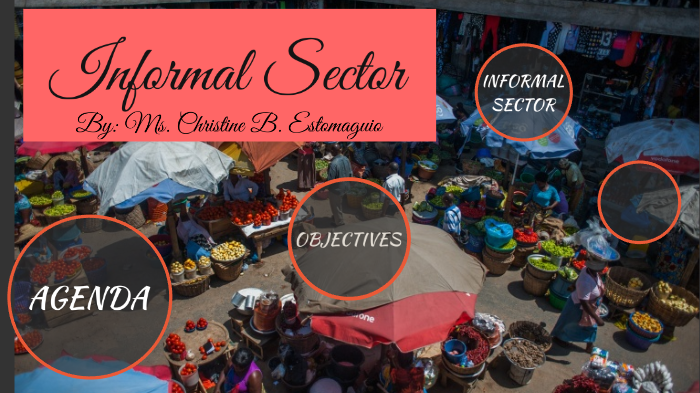 Informal Sectors by Christine Estomaguio on Prezi