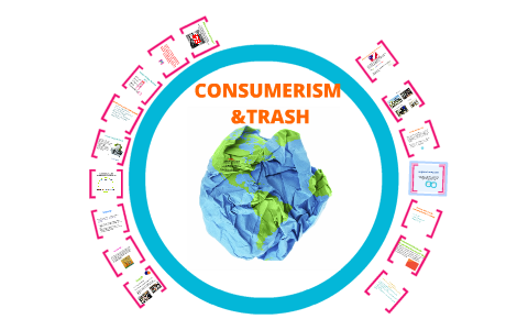 Consumerism and Trash by Valeria Sofía on Prezi