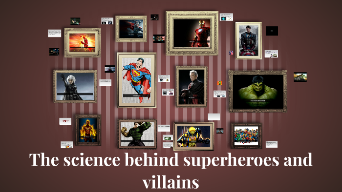 The science behind superheroes and villains by Alex Galita on Prezi