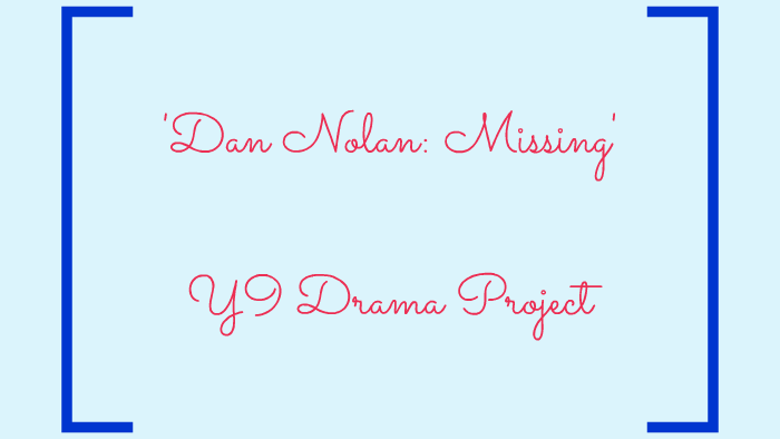 Missing Dan Nolan Y9 Project by Faith Wallbank on Prezi