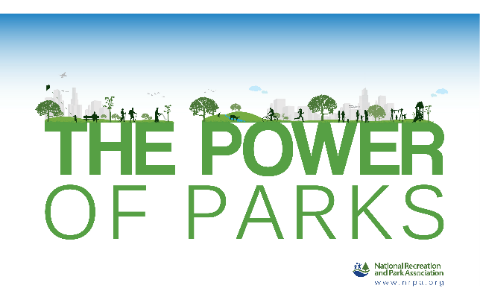The Power of Parks by National Recreation and Park Association on Prezi