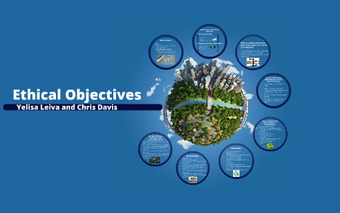 Ethical Objectives by Yelisa Leiva on Prezi