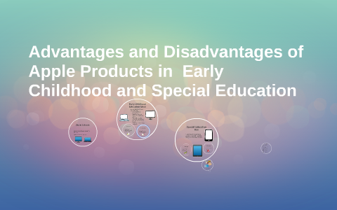 Advantages and Disadvantages of apple products by anna hines on Prezi
