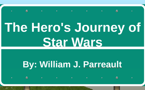 The Hero's Journey of Star Wars by will parreault