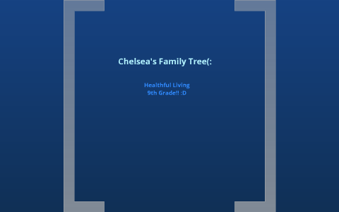 CHELSEA'S FAMILY TREE(: by Chelsea Huggins on Prezi