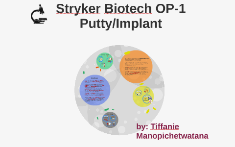 Stryker Biotech OP-1 Putty by Tiffanie Manopichet on Prezi
