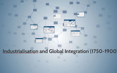 Industrialisation and Global Integration (1750-1900) by Jessica de la ...