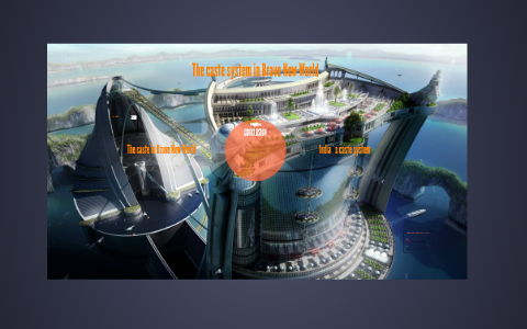 The caste system in Brave New World by Robin von Blomberg on Prezi