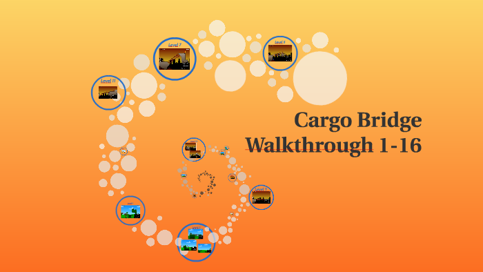 Cargo Bridge Walkthrough by Ryan Bolduc on Prezi