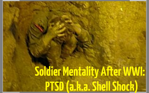 Soldier Psycoligical Damage After WWI: PTSD (a.k.a. Shell Shock) by ...