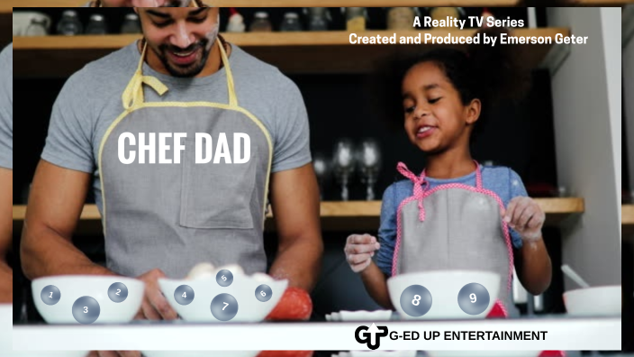 Chef Dad Reality TV Show by Emerson Geter on Prezi