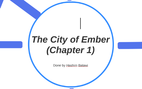 The City of Ember (Chapter 1) by Hashim Balawi on Prezi