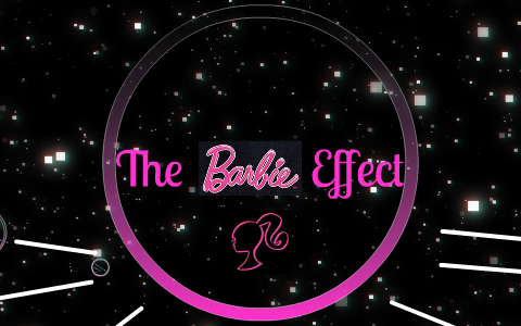 The Barbie Effect by Caroline S on Prezi
