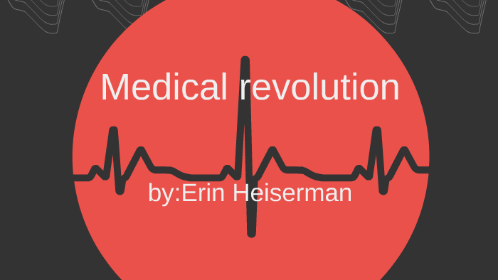 medical revolution by Erin Heiserman on Prezi