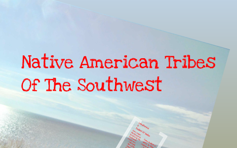 Geography Of The Southwest Tribes by Aliyah Stanford on Prezi