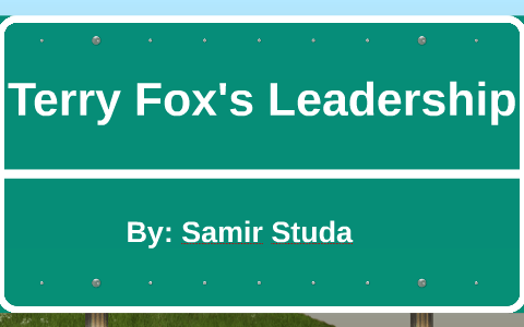 Terry Fox's Leadership by samir studa on Prezi