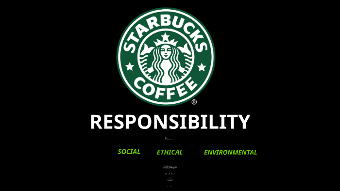 Starbucks Responsibility by Serina Capuano on Prezi