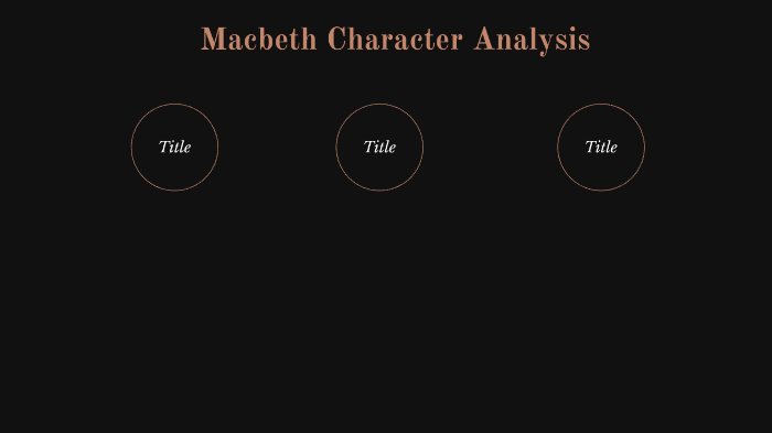 Macbeth Character Analysis by monique mendez on Prezi