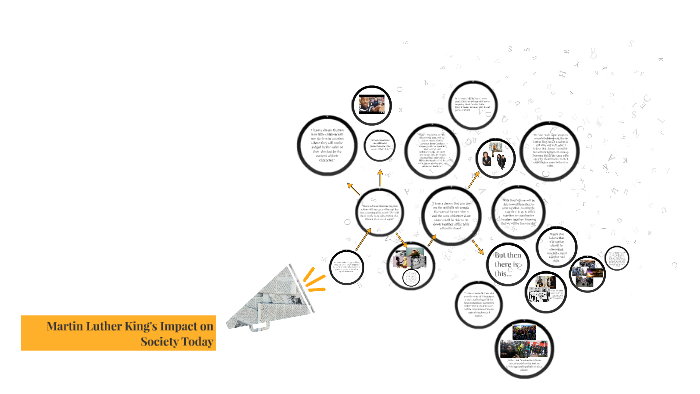 Martin Luther King's Impact on Society Today by Kara Mosqueda on Prezi