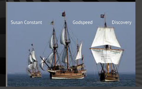 Susan Constant, Godspeed, and Discovery by Allison :) on Prezi