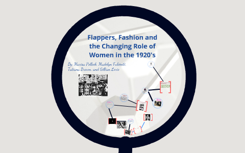 Flappers, Fashion and the Changing Role of Women by Marisa Pollock on Prezi