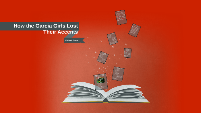 How the Garcia Girls Lost Their Accents by Kaitlan Bebee on Prezi