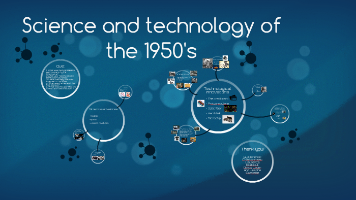 Science and technology of the 1950's by Florence Charbonneau on Prezi