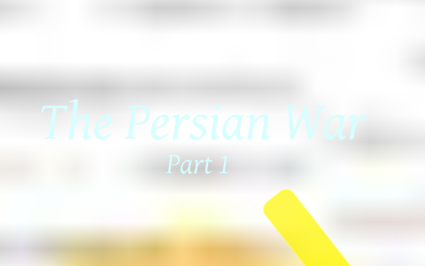 Persian Wars Part 1 by ryan regier on Prezi