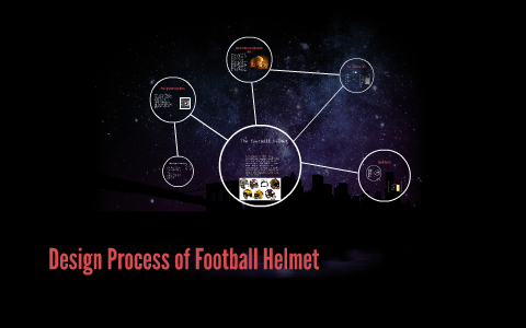 Design Process of Football Helmet by on Prezi