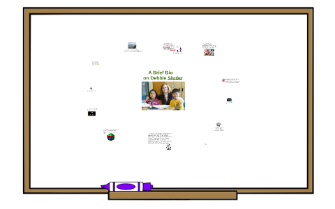 A Brief Bio of Debbie Shuler by Deborah Shuler on Prezi