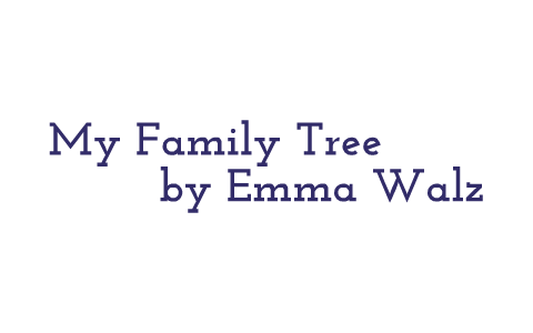 Emmas Family Tree by emma walz on Prezi