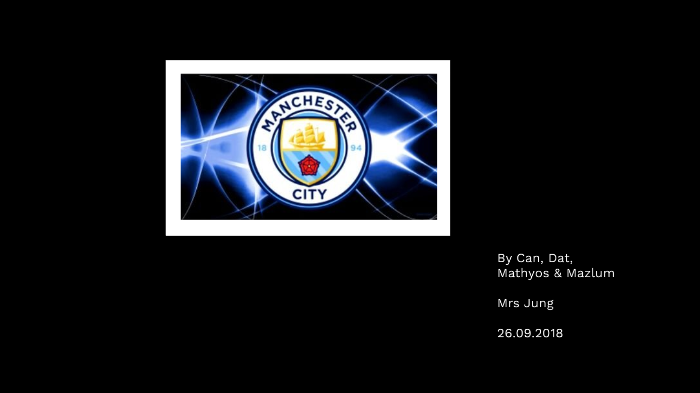 Manchester City English Presentation by Nalot Firat on Prezi