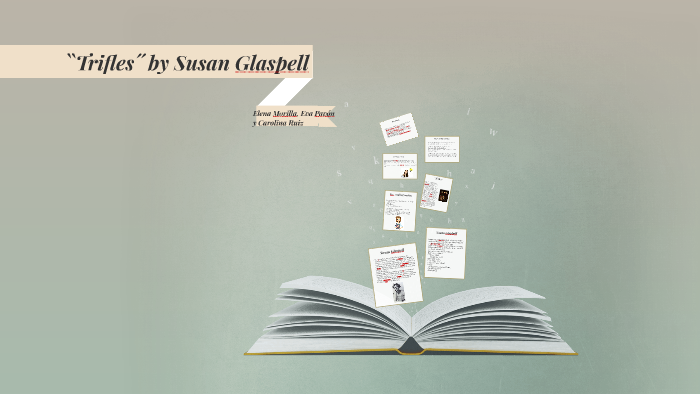 ``Trifles´´ by Susan Glaspell by Elena Morilla on Prezi