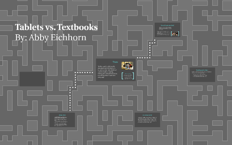 Tablets vs. Textbooks by Abby Eichhorn on Prezi
