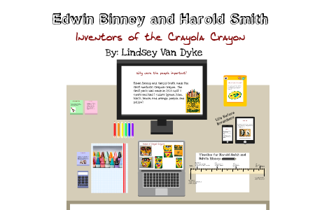 Edwin Binney And Harold Smith by Lindsey Van Dyke on Prezi