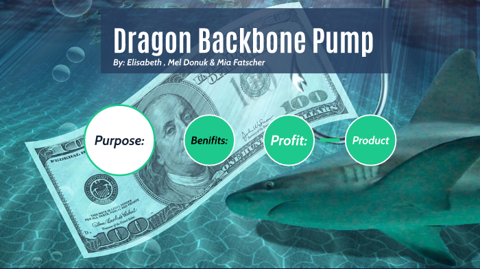 Shark Tank: Dragon Backbone Pump by Mia Fatscher on Prezi