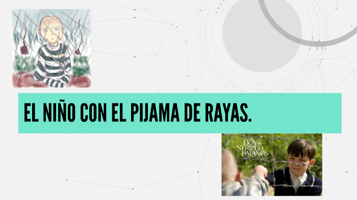 EL NIÑO CON EL PIJAMA DE RAYAS. by Steve Meche on Prezi