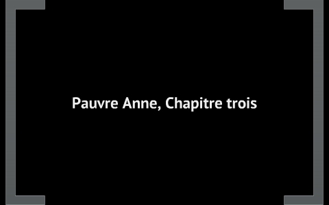 Pauvre Anne Chapitre trios by jean-luc mayer on Prezi