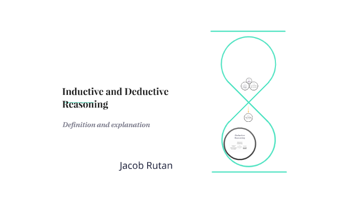 Inductive and Deductive Reasoning by Jacob Rutan on Prezi