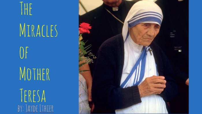 The Miracle of Mother Teresa by Jayde Ithier on Prezi