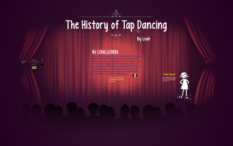 The History of Tap Dancing by Leah Terry on Prezi