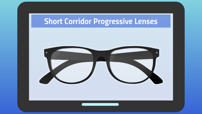 Short Corridor Progressive Lenses by Meah Valadez on Prezi