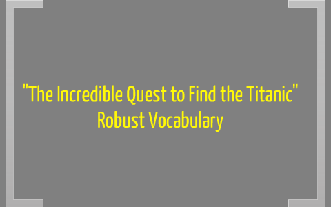 "The Incredible Quest to Find the Titanic" Vocabulary by Lindsey ...